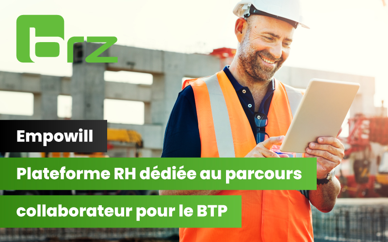 Empowill : plateforme RH dédiée au parcours collaborateur pour le BTP